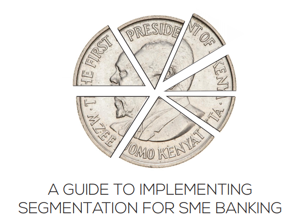 A guide to implementing segmentation for SME banking - Financial Sector Deepening Kenya